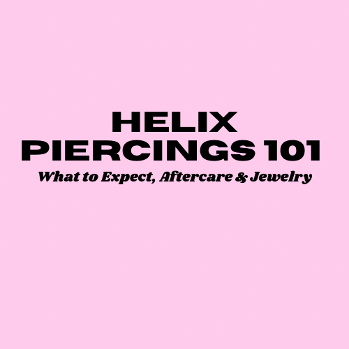 Helix Piercings 101: What to Expect, Aftercare & Jewelry – Pink Gem ...